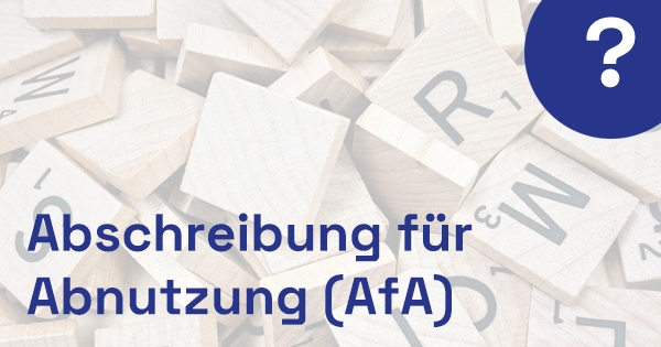 Was ist die Abschreibung für Abnutzung (AfA)? - Gutachten AfA